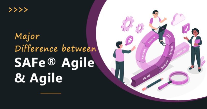 Major Difference between SAFe® Agile and Agile - Agile Coaching | SAFe ...