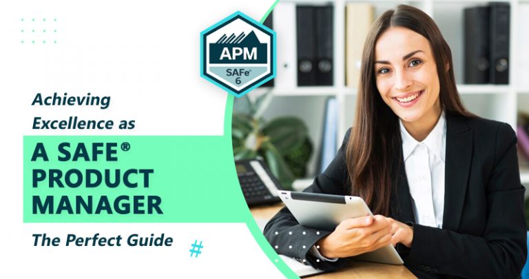 Achieving Excellence as a SAFe® Product Manager: The Perfect Guide